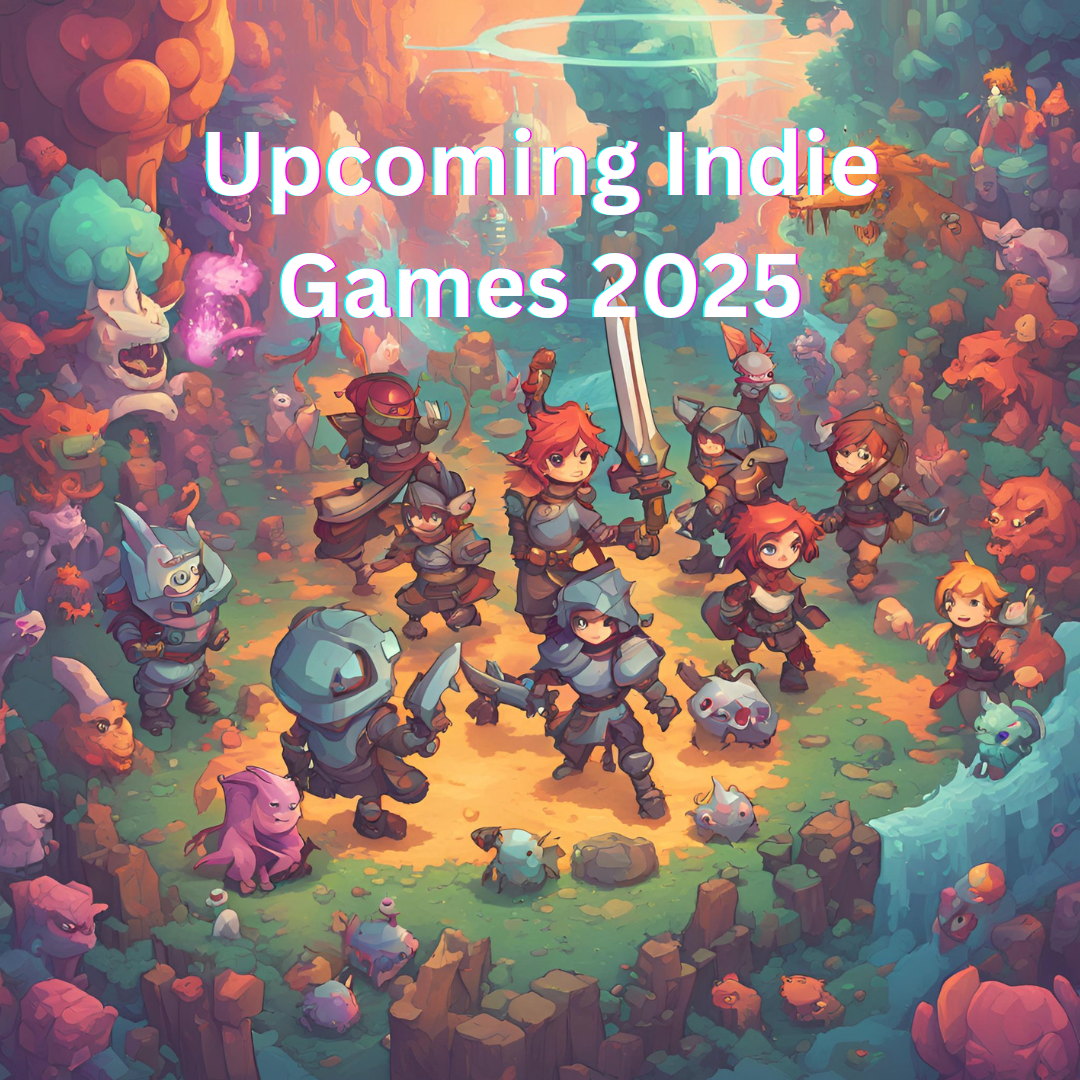 The Most Anticipated Indie Games of 2025 - Game On Reviews