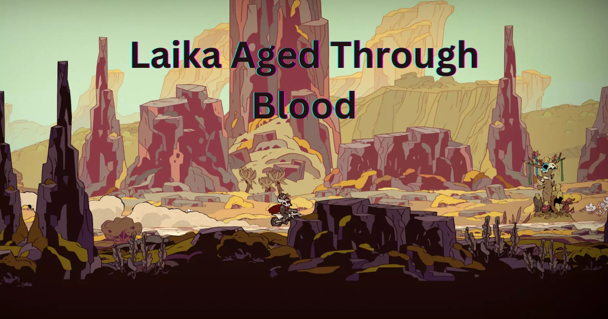 Laika: Aged Through Blood – A Post-Apocalyptic Metroidvania Masterpiece ...